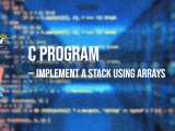 C Program To Implement A Stack Using Arrays