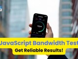 Javascript Bandwidth Test How To Get Reliable Results