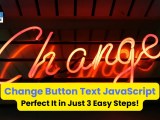 Change Button Text Javascript Perfect It In Just 3 Easy Steps