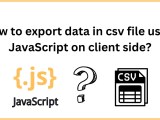 How To Create And Download Csv File On Client Side Using Javascript