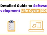 A Detailed Guide To Software Development Life Cycle Sdlc