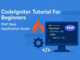 Codeigniter Tutorial For Beginners Php Web Application Guide