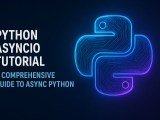 Python Asyncio Tutorial A Comprehensive Guide To Async Python