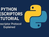 Python Descriptors Tutorial Descriptor Protocol Explained