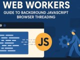 Web Workers Background Javascript Threading Explained Codesamplez