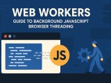 Web Workers Background Javascript Threading Explained Codesamplez