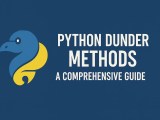 Python Dunder Methods A Comprehensive Guide Codesamplez