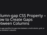 Column Gap Css Property How To Create Gaps Between Columns Codesweetly