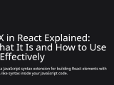 Jsx In React Explained What It Is And How To Use It Effectively