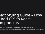 React Styling Guide How To Add Css To React Components Codesweetly
