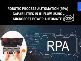 Robotic Process Automation Rpa Capabilities In Ui Flow Using