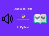 How To Convert Audio And Video To Text In Python 2025