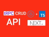 Build A Trpc Crud Api Example With Next Js 2025
