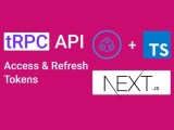 Trpc Api With Next Js Postgresql Access Refresh Tokens 2025