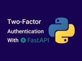 Two Factor Authentication 2fa In Fastapi And Python 2025