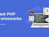 Best Php Framework For Your Web Application