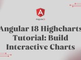 Angular 18 Highcharts Tutorial Build Interactive Charts