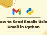 How To Send Emails Using Gmail In Python