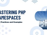 Mastering Php Namespaces Best Practices And Examples