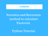 Iteration And Recursion Method To Calculate Factorial Python Codez Up