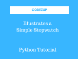 Write A Program To Illustrates A Simple Stopwatch Python Codez Up