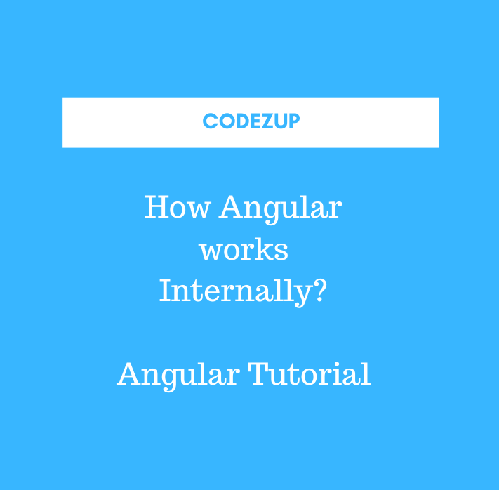How Angular Application Internally works? | Codez Up