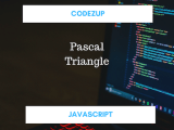 How To Generate Pascal Triangle In Javascript Interview Codez Up