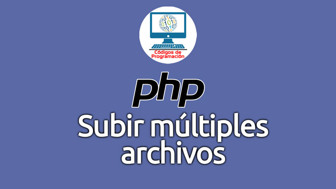 Subir Múltiples Archivos O Imágenes Con Php Códigos De Programación