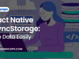 React Native Asyncstorage Made Easy Store Data In Minutes