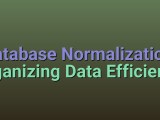 Database Normalization Organizing Data Efficiently Database Design