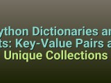 Python Dictionaries And Sets Key Value Pairs And Unique Collections