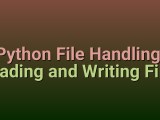 Python File Handling Reading And Writing Files
