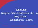 How To Add Async Validators To An Angular Reactive Form