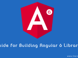 A Guide For Building Angular 6 Libraries