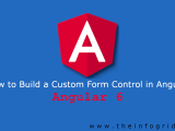 How To Build A Custom Form Control In Angular