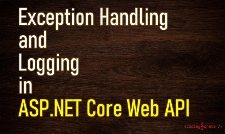 Exception Handling And Logging In Aspnet Core Web Api 9761