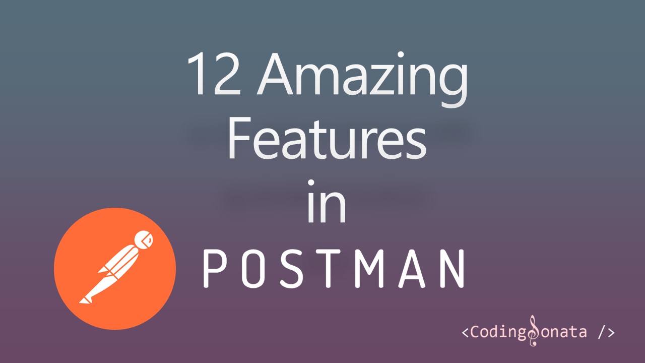 12 Amazing Features in Postman - Coding Sonata
