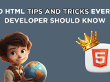10 Html Tips And Tricks Every Developer Should Know Coding Stella