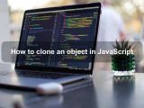 How To Clone An Object In Javascript Coding Tips And Tricks