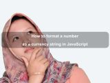 How To Format A Number As A Currency String In Javascript Coding Tips
