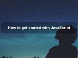 How To Get Started With Javascript Coding Tips And Tricks