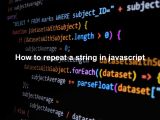 Js String Repeat At Teresa Hooker Blog
