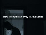 How To Shuffle An Array In Javascript Coding Tips And Tricks