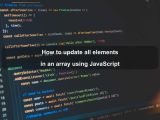 How To Update All Elements In An Array Using Javascript Coding Tips