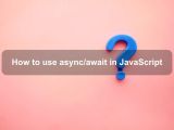 How To Use Async Await In Javascript Coding Tips And Tricks
