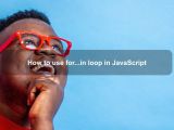 How To Use For In Loop In Javascript Coding Tips And Tricks