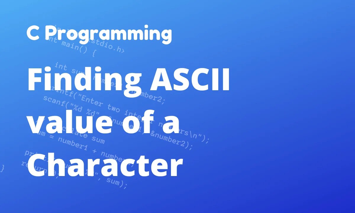 C Program to Find ASCII Value of a Character - CodingTute