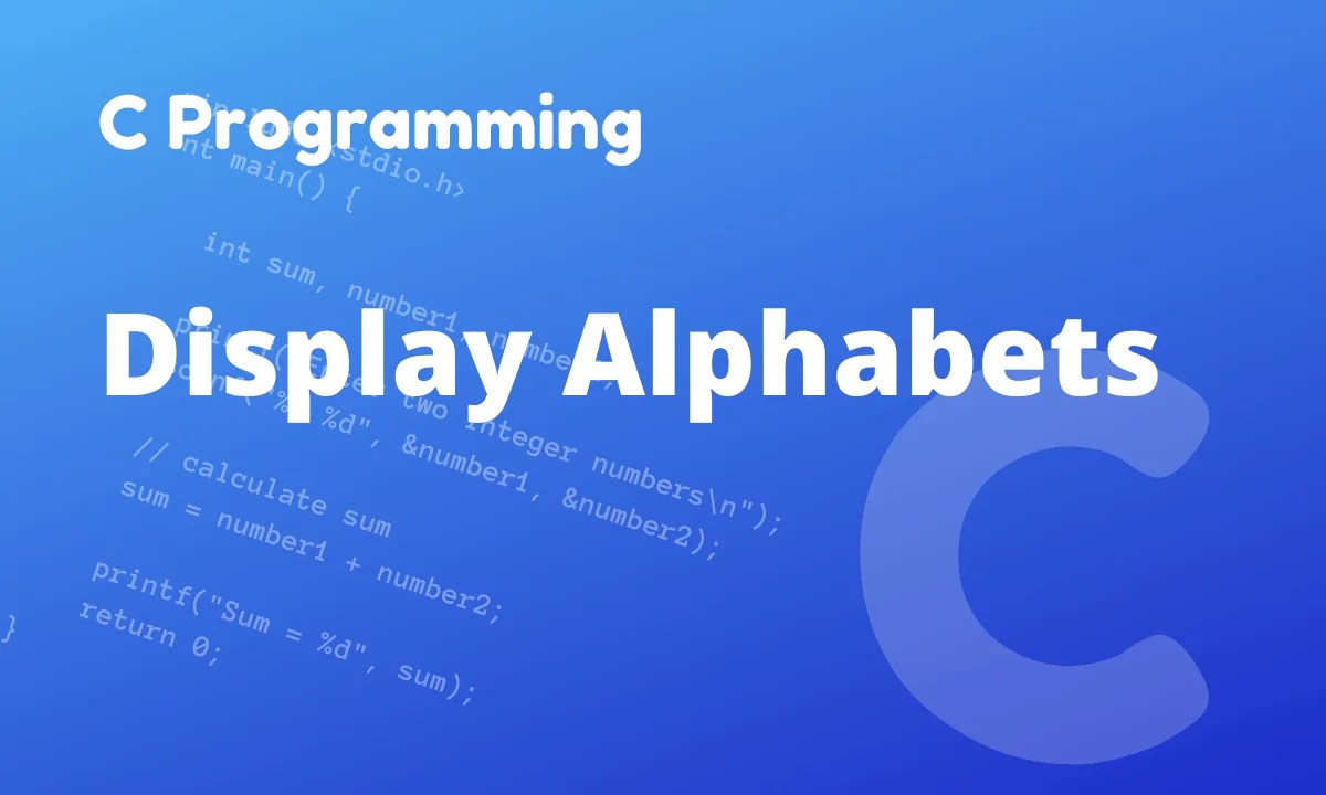 C Program to Display Alphabets - CodingTute
