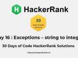 Hackerrank Day 16 Exceptions String To Integer 30 Days Of Code