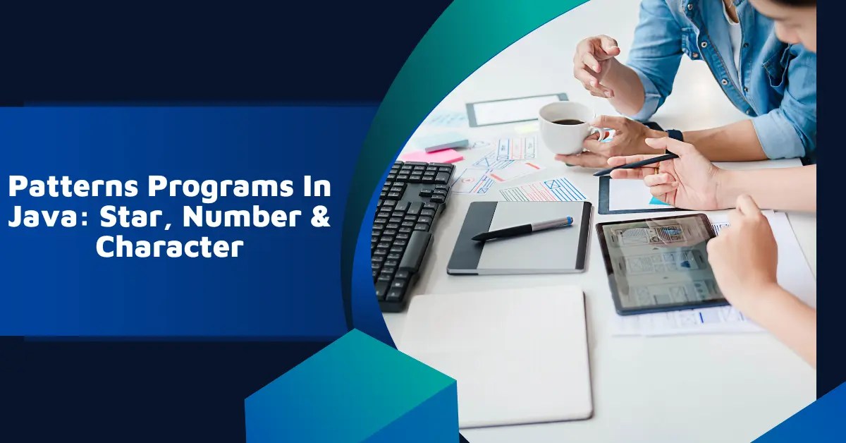 Patterns Programs In Java: Star, Number & Character